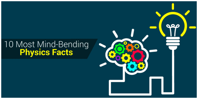 10 Most Mind-Bending Physics Facts - Engineers Corner